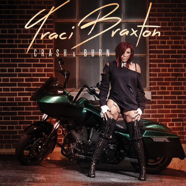 Crash & Burn, Traci Braxton - Qobuz