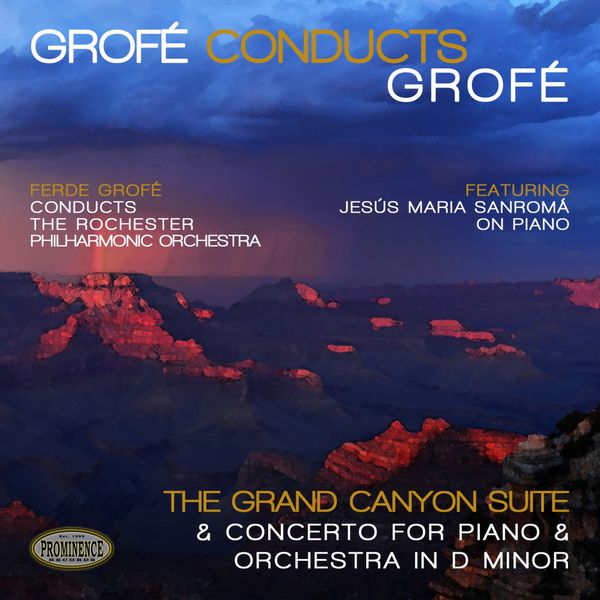 Grofé Conducts Grofé: Grand Canyon Suite & Concerto for Piano and ...