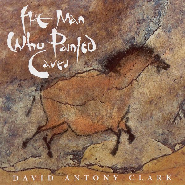 CLARK, David Antony: Man Who Painted Caves (The) (David Antony Clark ...