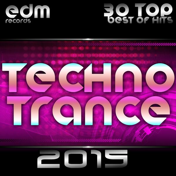 Techno Trance 2015 - 30 Top Hits Best Of Acid, House, Rave Music, Electro Goa Hard Dance ...