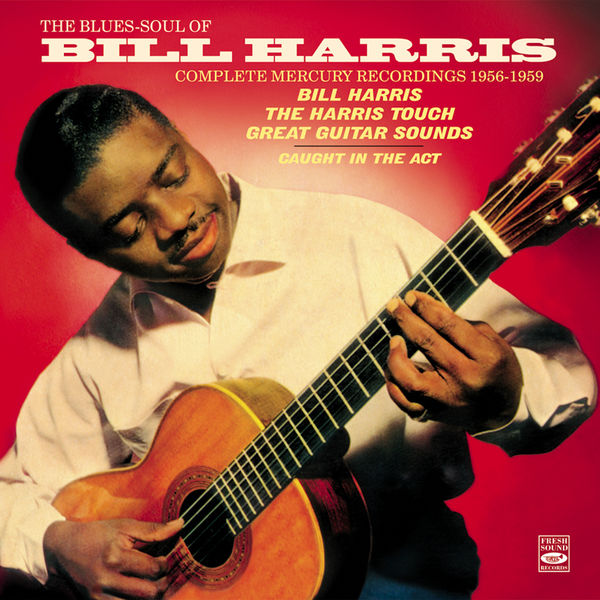 The Blues-Soul of Bill Harris . Complete Mercury Recordings 1956-1959 ...