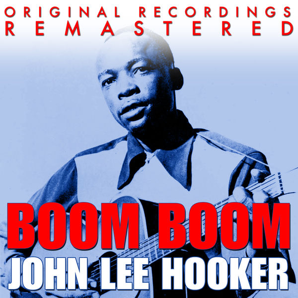 Boom Boom - The Very Best Of John Lee Hooker, John Lee Hooker - Qobuz
