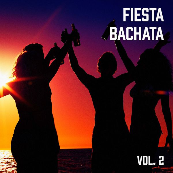 Fiesta Bachata, Vol. 2, Bachata Heightz - Qobuz