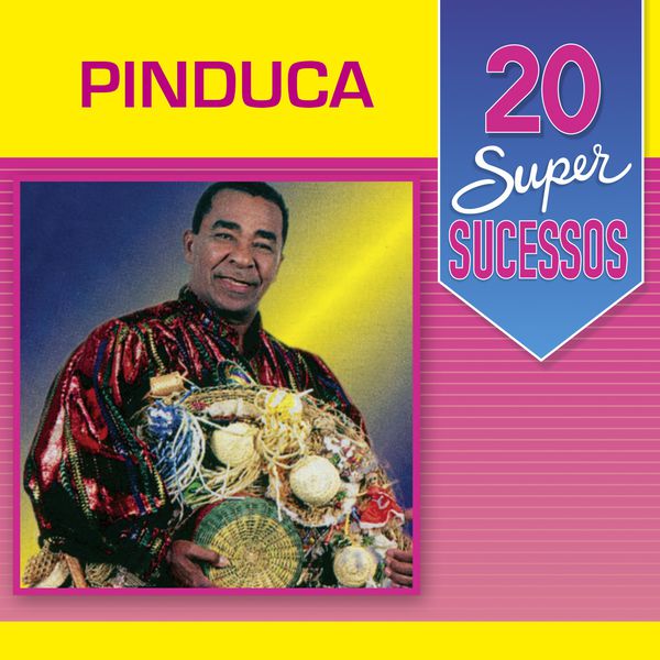 20 Super Sucessos Pinduca, Pinduca - Qobuz