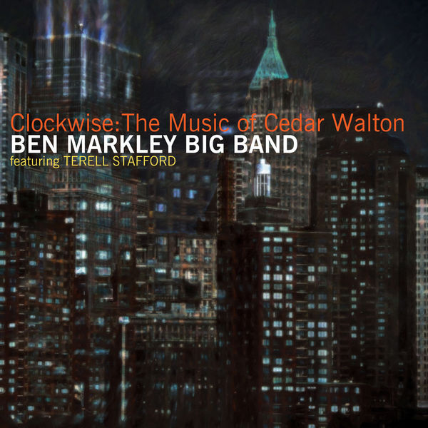 Clockwise: The Music of Cedar Walton, Ben Markley Big Band - Qobuz