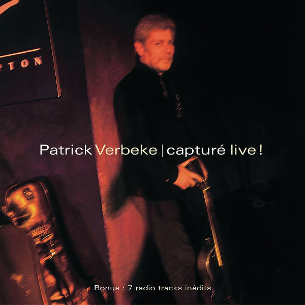 Capturé Live (Patrick Verbeke), Patrick Verbeke - Qobuz
