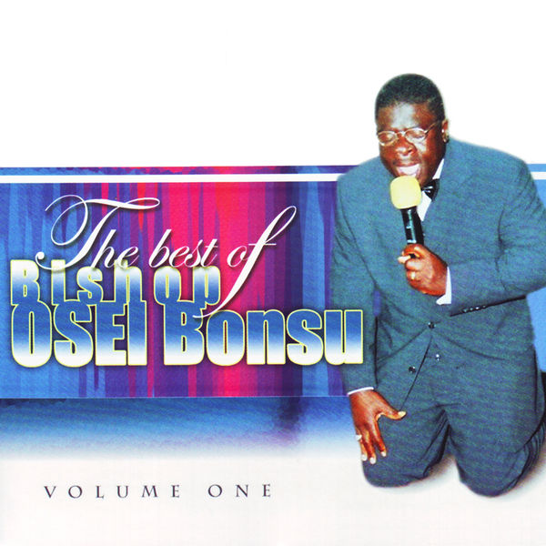 The Best of Bishop Osei Bonsu, Bishop Osei Bonsu - Qobuz