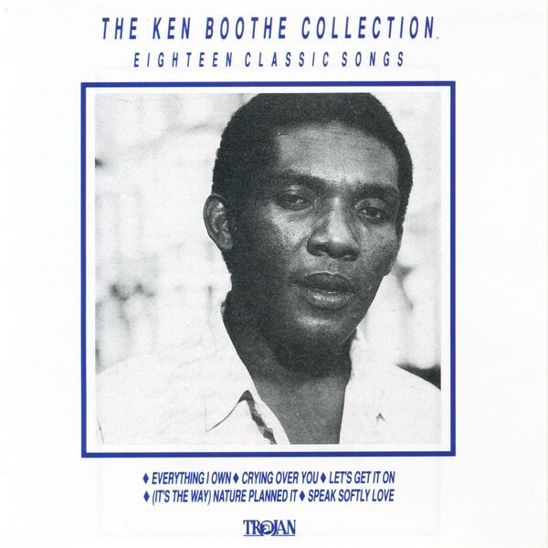 The Ken Boothe Collection: Eighteen Classic Songs, Ken Boothe - Qobuz