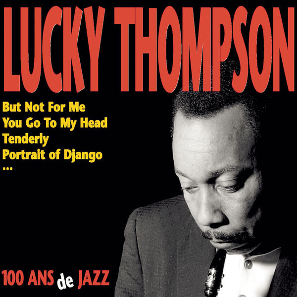 100 Ans De Jazz, Lucky Thompson - Qobuz