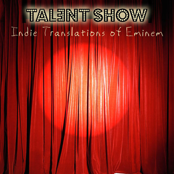 Talent Show: Indie Translations of Eminem, Various Artists - Qobuz