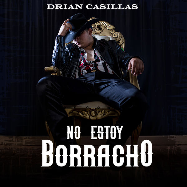 No Estoy Borracho, Drian Casillas - Qobuz