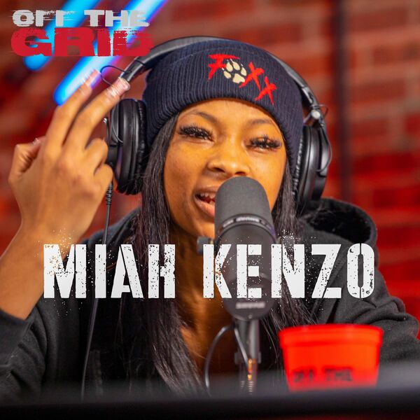 MIAH KENZO OFF THE GRID FREESTYLE (feat. MIAH KENZO), OFF THE GRID ...