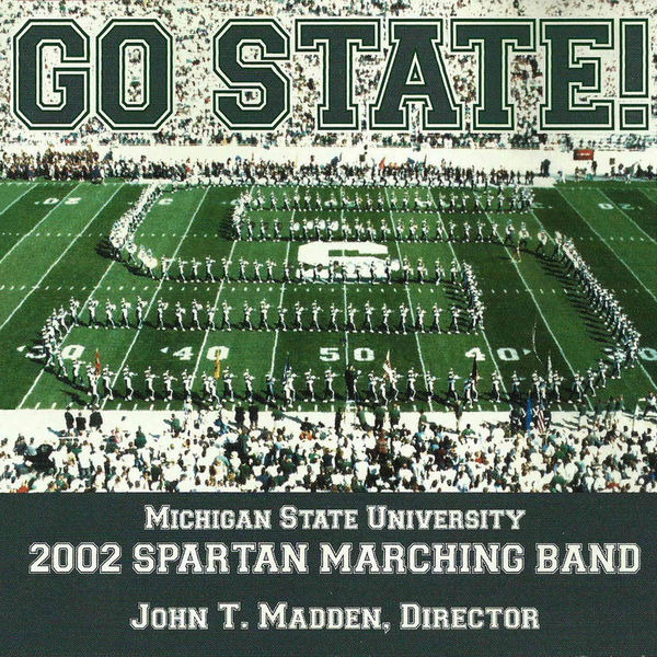 Go State!, Michigan State University Spartan Marching Band - Qobuz