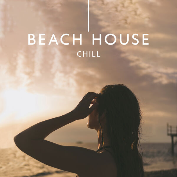 Beach House Chill (Cocktail Summer Party, Chilled Mood and Sunny Days ...
