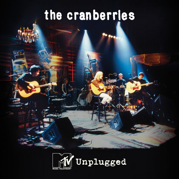 MTV Unplugged (Live MTV Unplugged), The Cranberries - Qobuz