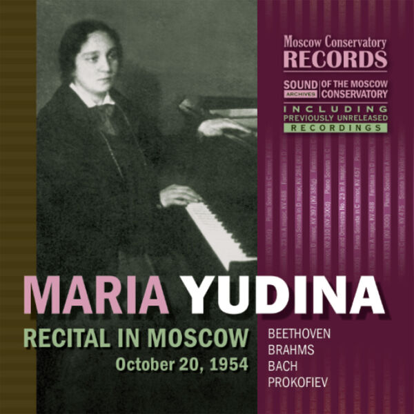MARIA YUDINA. Recital in Moscow, October 20, 1954, Maria Yudina - Qobuz