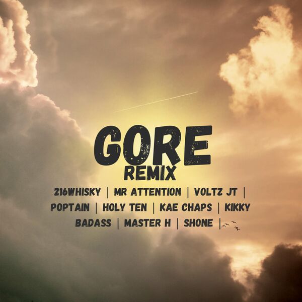 Gore Remix (Feat Mr Attention, Holy Ten, Voltz Jt, Poptain,Kikky Badass ...