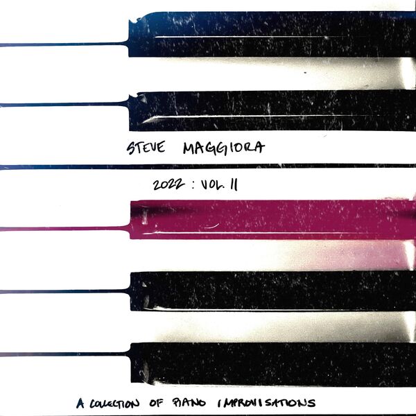 2022, Vol. 11: A Collection of Piano Improvisations, Steve Maggiora - Qobuz