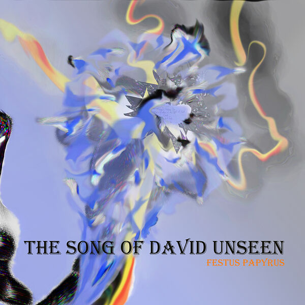 The Song of David Unseen, Festus Papyrus - Qobuz