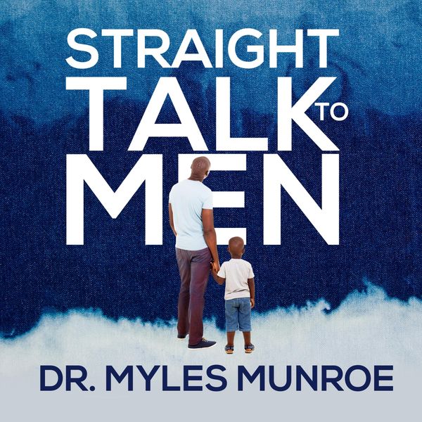 Straight Talk to Men, Dr. Myles Munroe - Qobuz