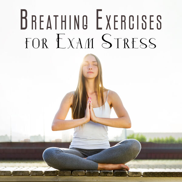 Breathing Exercises for Exam Stress, Relaxing Music Master - Qobuz