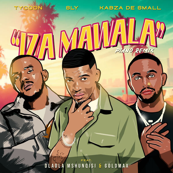 Iza Mawala (feat. Dladla Mshunqisi & Goldmax), Tycoon - Qobuz