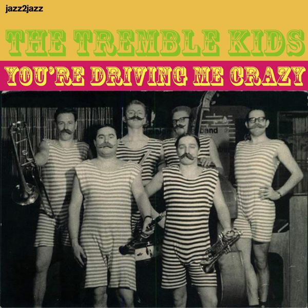 You're Driving Me Crazy (Live), The Tremble Kids - Qobuz