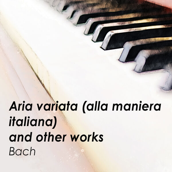 ‘Aria variata (alla maniera italiana)’ and other works - Bach, Johann ...