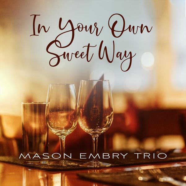 In Your Own Sweet Way, Mason Embry Trio - Qobuz