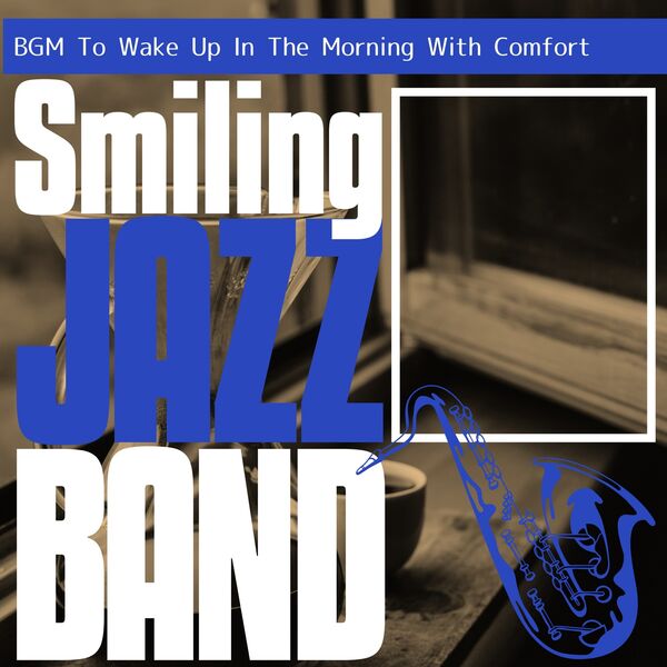 Bgm to Wake up in the Morning with Comfort, Smiling Jazz Band - Qobuz