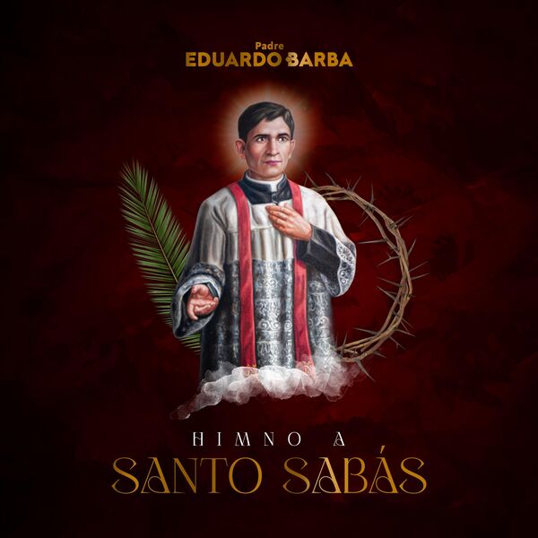 Himno a Santo Sabás, Padre Eduardo Barba - Qobuz