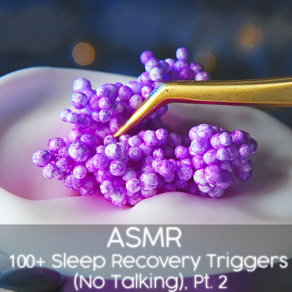 ASMR 100+ Sleep Recovery Triggers (No Talking), Pt. 2, Ana Aster ASMR ...