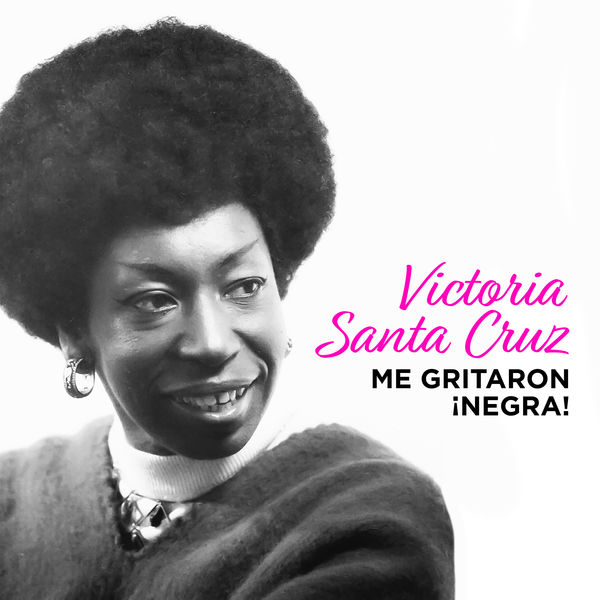 Me Gritaron ¡Negra!, Victoria Santa Cruz - Qobuz