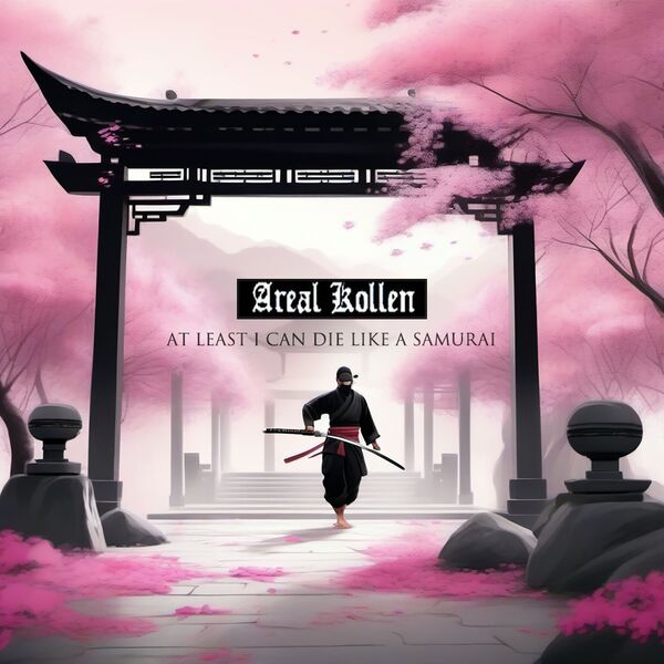At Least I Can Die Like A Samurai, Areal Kollen - Qobuz