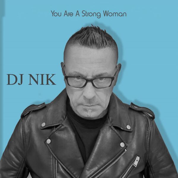 You Are A Strong Woman, Nik DJ - Qobuz