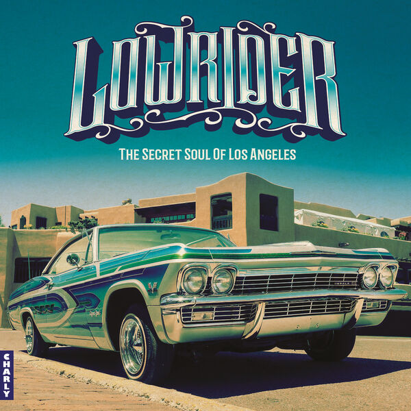 Lowrider - The Secret Soul of Los. Angeles, Various Artists - Qobuz