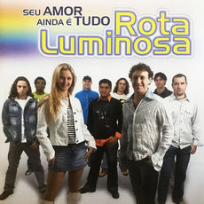 Seu Amor Ainda É Tudo, Rota Luminosa - Qobuz