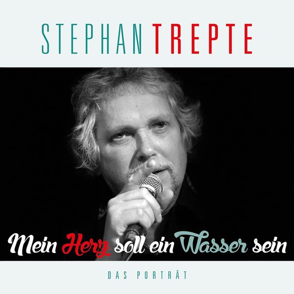 Stephan Trepte - Mein Herz soll ein Wasser sein (Das Porträt), Various ...