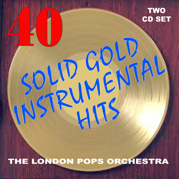Solid Gold Instrumental Hits, The London Pops Orchestra - Qobuz