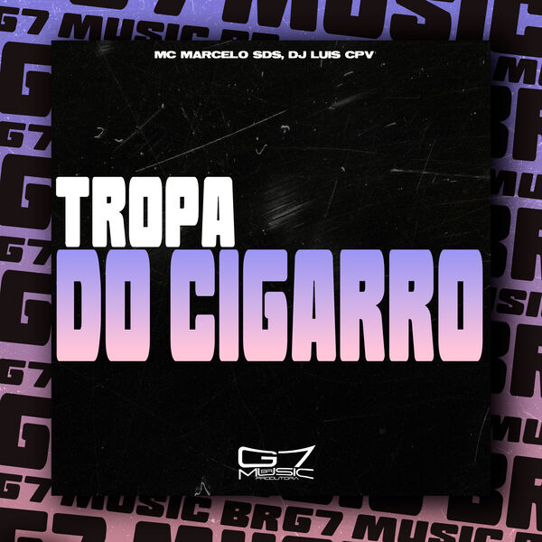 Tropa do Cigarro, Mc marcelo sds - Qobuz