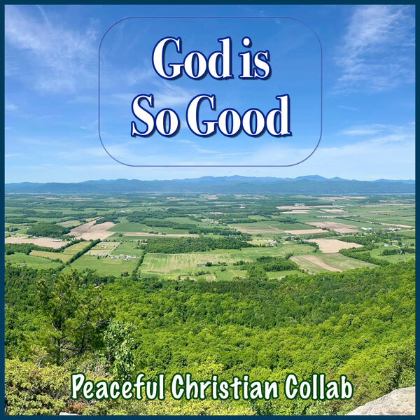 God is so Good, Peaceful Christian Collab - Qobuz