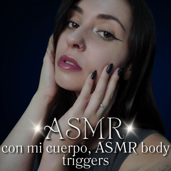 ASMR con mi cuerpo, ASMR body triggers, Alia ASMR - Qobuz