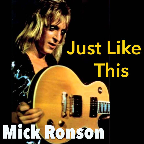 Just Like This, Mick Ronson - Qobuz