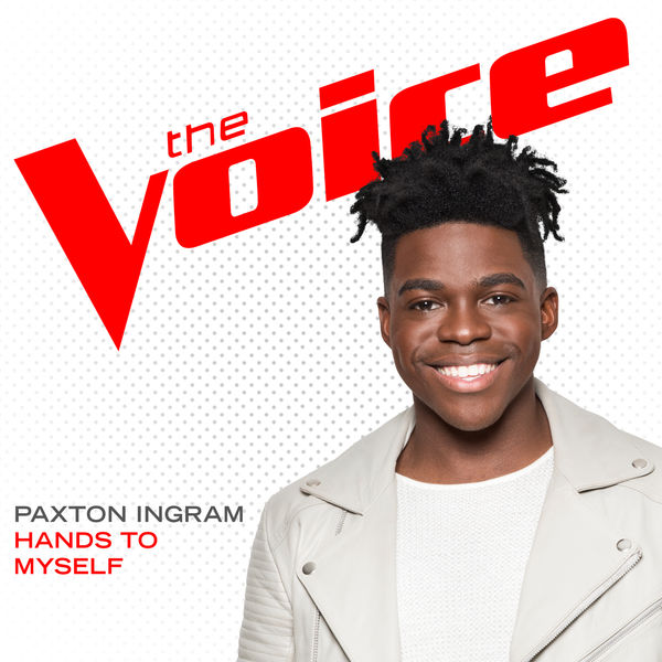 Hands To Myself (The Voice Performance), Paxton Ingram - Qobuz