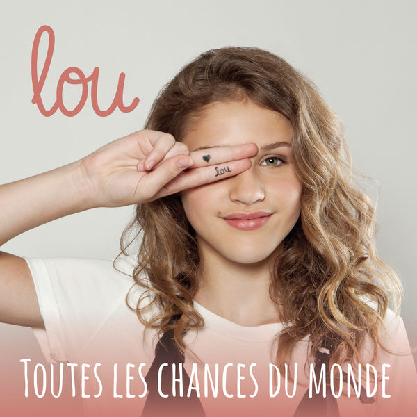 Toutes les chances du monde, Lou - Qobuz