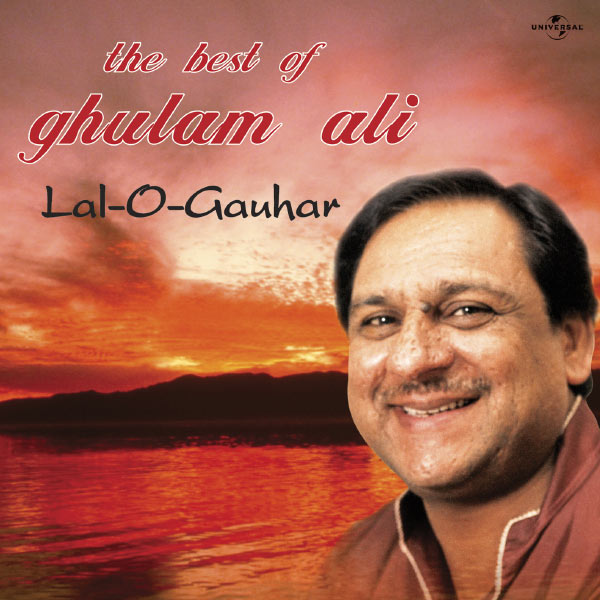 Lal -O- Gauhar : The Best Of Ghulam Ali, Ghulam Ali - Qobuz