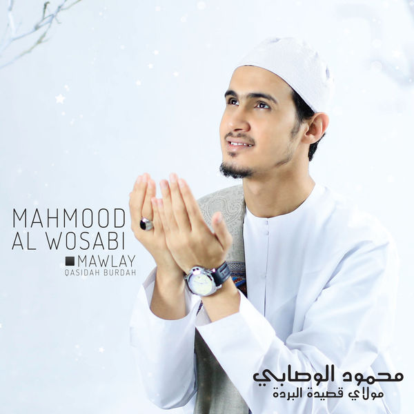 Mawlay - Qasidah Burdah, Mahmood Al Wosabi - Qobuz