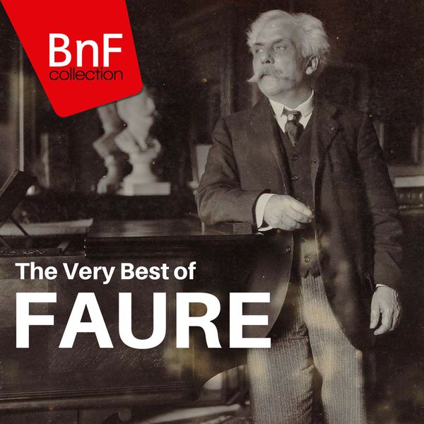 The Very Best of Fauré, Various Artists - Qobuz