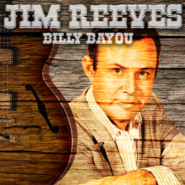 Billy Bayou, Jim Reeves - Qobuz