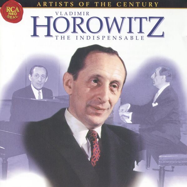Artists Of The Century: Vladimir Horowitz, Vladimir Horowitz - Qobuz